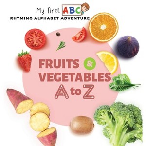 Fruits & Vegetables A to Z - (My First ABC) Large Print by Scotty Club ...