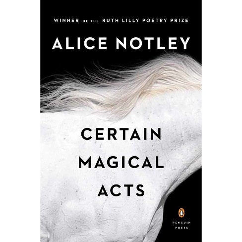 Certain Magical Acts - (penguin Poets) By Alice Notley (paperback) : Target