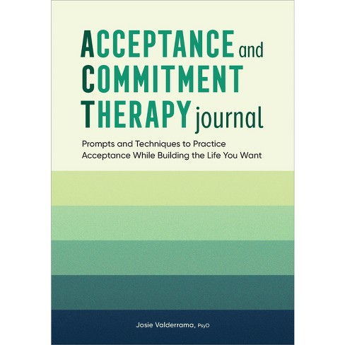 Acceptance And Commitment Therapy Journal - By Josie Valderrama ...