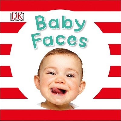 Baby Faces - (soft-to-touch Books) By Dk (board Book) : Target
