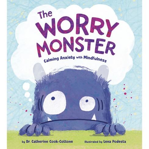 The Worry Monster: Calming Anxiety With Mindfulness - By Catherine Cook ...