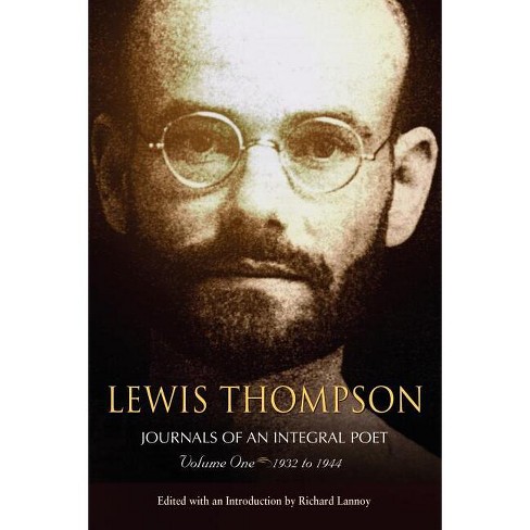 Lewis Thompson, Journals Of An Integral Poet, Volume One 1932-1944 ...