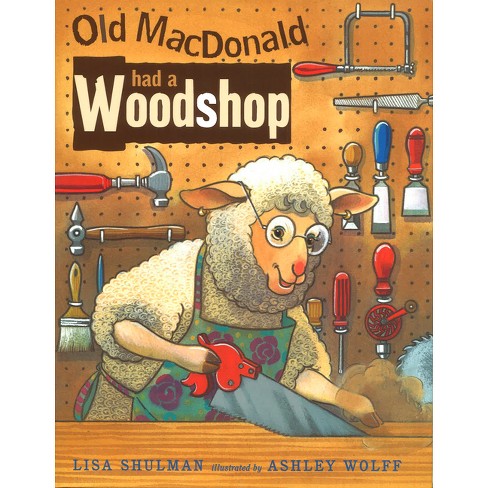 Old Macdonald Had A Woodshop - By Lisa Shulman (paperback) : Target