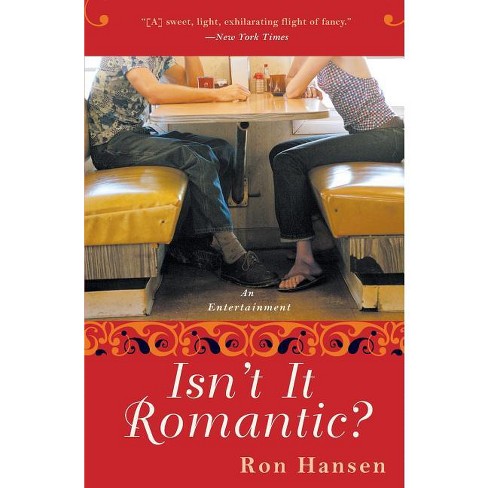 Isn't It Romantic? - By Ron Hansen (paperback) : Target