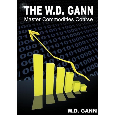 The W. D. Gann Master Commodity Course - By W D Gann (paperback) : Target