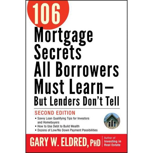 106 Mortgage Secrets All Borrowers Must Learn -- But Lenders Don't Tell ...