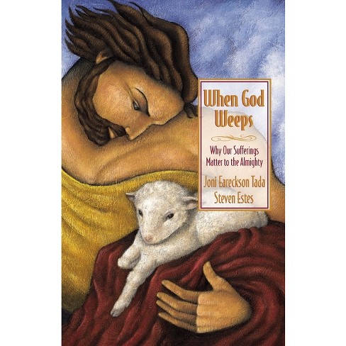 When God Weeps - By Joni Eareckson Tada & Steve Estes (paperback) : Target