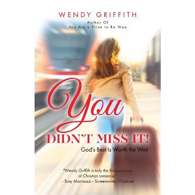 You Didn't Miss It! - By Wendy Griffith (paperback) : Target