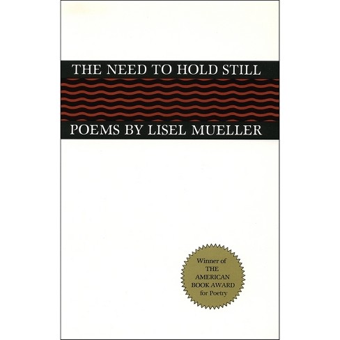 The Need To Hold Still - By Lisel Mueller (paperback) : Target