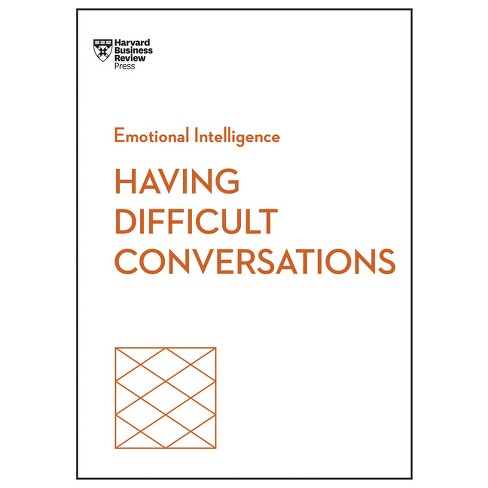 Having Difficult Conversations (hbr Emotional Intelligence Series) - By ...