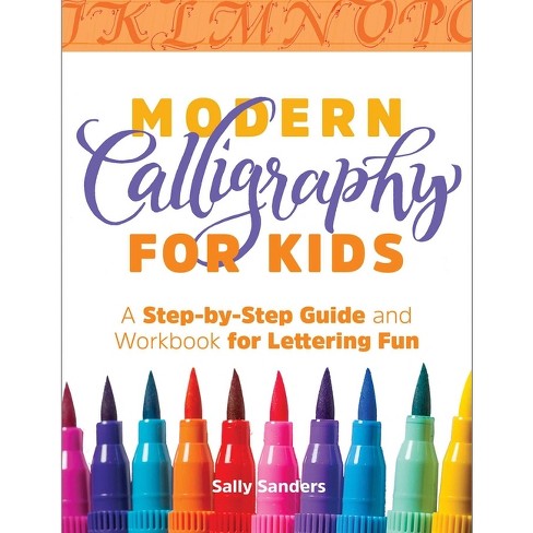 Modern Calligraphy For Kids - By Sally Sanders (paperback) : Target
