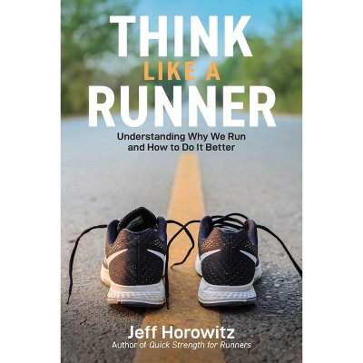 Think Like A Runner - By Jeff Horowitz (paperback) : Target
