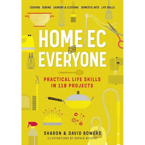 Home Ec For Everyone: Practical Life Skills In 118 Projects - By Sharon ...