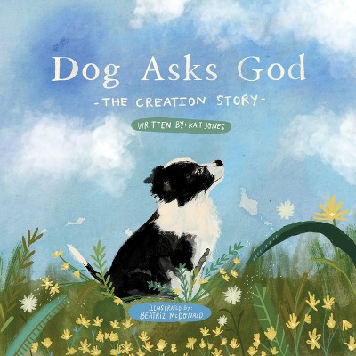 Dog Asks God - by Kaitlyn Jones (Paperback) : Target
