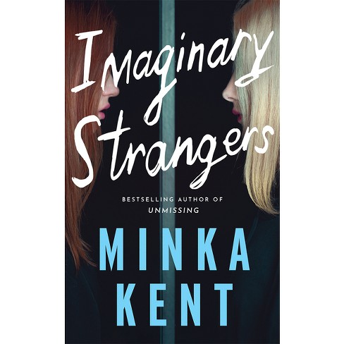 Imaginary Strangers - (dangerous Strangers Thrillers) By Minka Kent ...