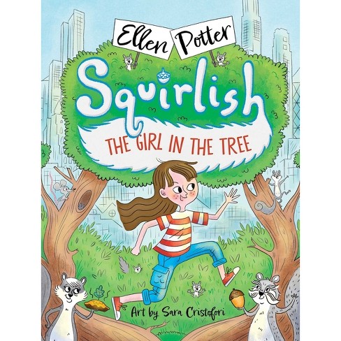 The Girl In The Tree - (squirlish) By Ellen Potter : Target