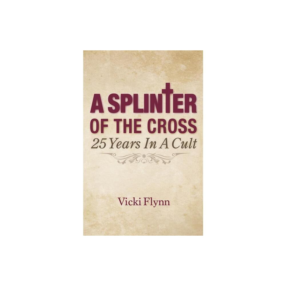 ISBN 9780578479323 - A Splinter of the Cross - by Vicki Flynn ...