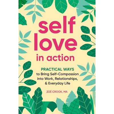 Self-love In Action - By Zoë Crook (paperback) : Target