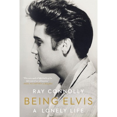 Being Elvis - By Ray Connolly (paperback) : Target