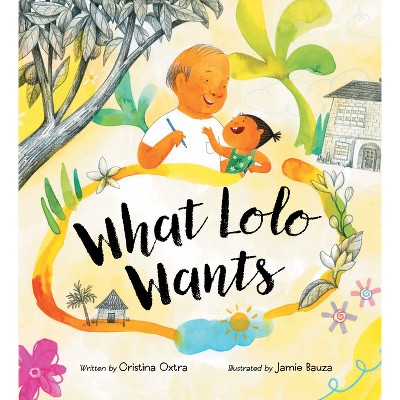 What Lolo Wants - By Cristina Oxtra (hardcover) : Target