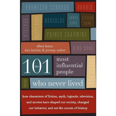The 101 Most Influential People Who Never Lived - By Allan Lazar & Dan ...