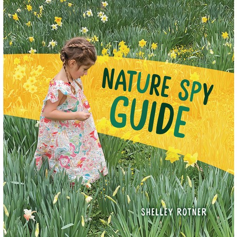 Nature Spy Guide - By Shelley Rotner (paperback) : Target