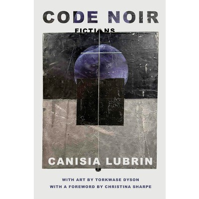 Code Noir - by Canisia Lubrin (Hardcover) : Target
