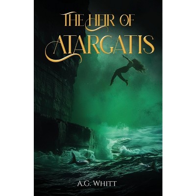 The Heir Of Atargatis - By A G Whitt (paperback) : Target