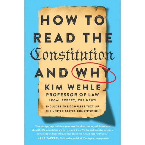How To Read The Constitution--and Why - (legal Expert) By Kim Wehle ...
