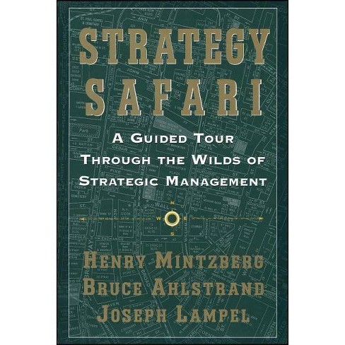Strategy Safari - By Henry Mintzberg & Joseph Lampel & Bruce Ahlstrand ...