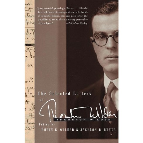 The Selected Letters Of Thornton Wilder - By Thornton Wilder & Jackson ...