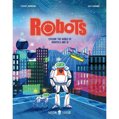 Robots - (myth Busters) By Henny Admoni & Neon Squid (hardcover) : Target