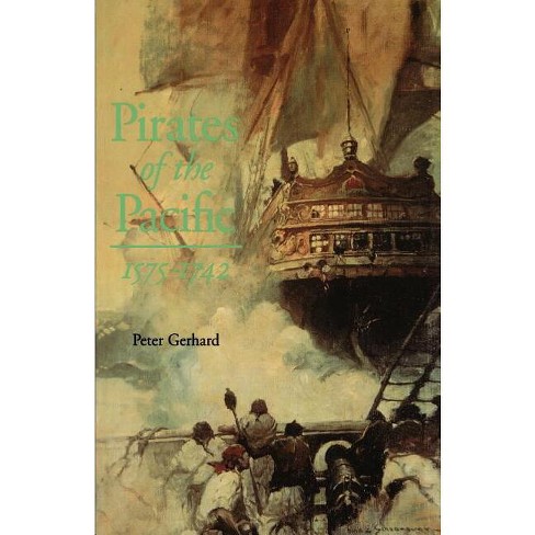 Pirates Of The Pacific, 1575-1742 - By Peter Gerhard (paperback) : Target