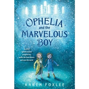 Ophelia and the Marvelous Boy - by Karen Foxlee (Paperback) : Target