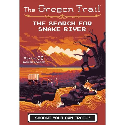 The Oregon Trail: The Search For Snake River - By Jesse Wiley ...