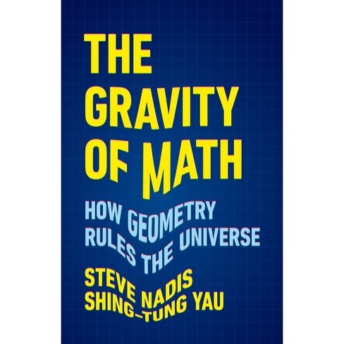 The Gravity Of Math - By Steve Nadis & Shing-tung Yau (hardcover) : Target