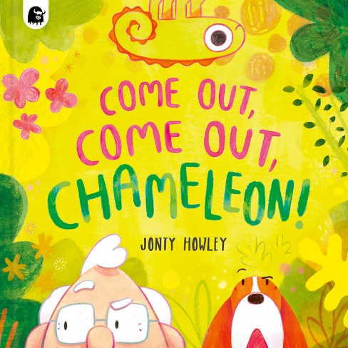 Come Out, Come Out, Chameleon! - By Jonty Howley (hardcover) : Target