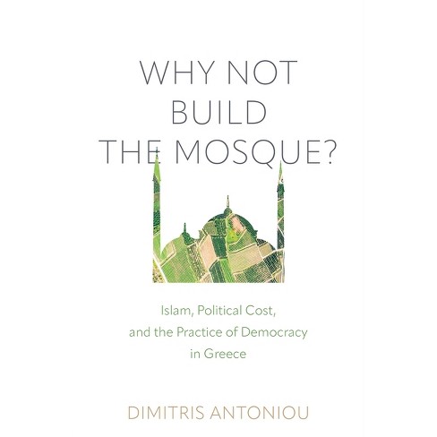 Why Not Build The Mosque? - (contemporary Ethnography) By Dimitris ...