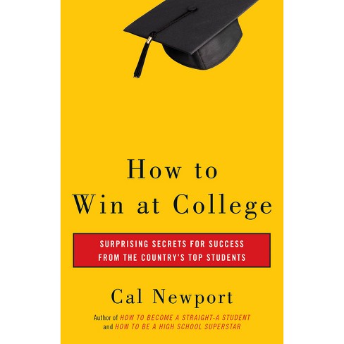 How To Win At College - By Cal Newport (paperback) : Target