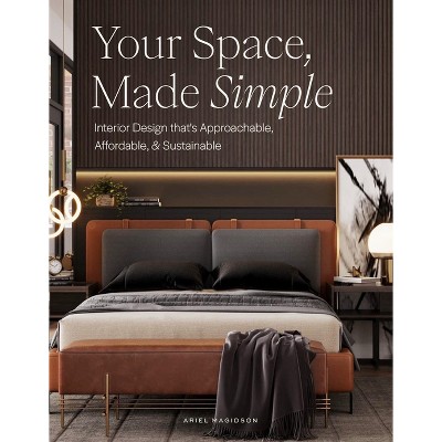 Your Space, Made Simple - By Ariel Magidson (hardcover) : Target