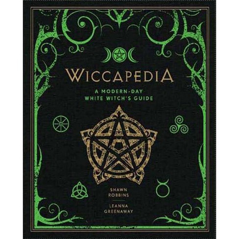 Wiccapedia - (modern-day Witch) By Shawn Robbins & Leanna Greenaway ...