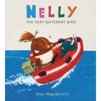 Nelly The Very Different Bird - By Alex Macdonald (hardcover) : Target