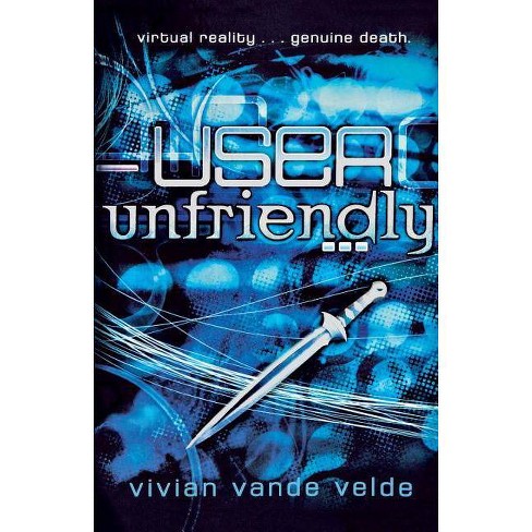 User Unfriendly - By Vivian Vande Velde (paperback) : Target