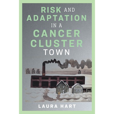 Risk And Adaptation In A Cancer Cluster Town - (nature, Society, And ...
