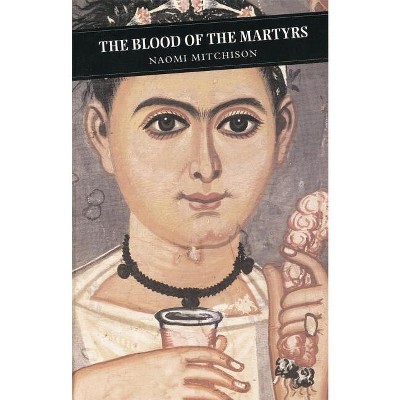 The Blood Of The Martyrs - (canongate Classics) By Naomi Mitchison ...
