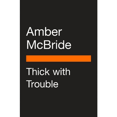 Thick With Trouble - (penguin Poets) By Amber Mcbride (paperback) : Target