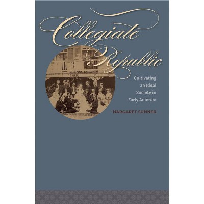 Collegiate Republic - (jeffersonian America) By Margaret Sumner ...