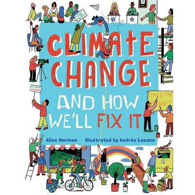 Climate Change And How We'll Fix It - By Alice Harman (hardcover) : Target