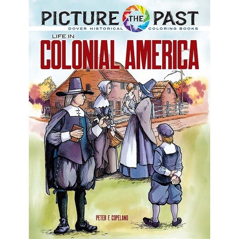Picture The Past: Life In Colonial America - (picture The Past ...