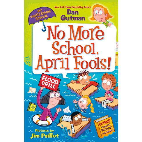 My Weird School Special: No More School, April Fools! - (my Weirder ...